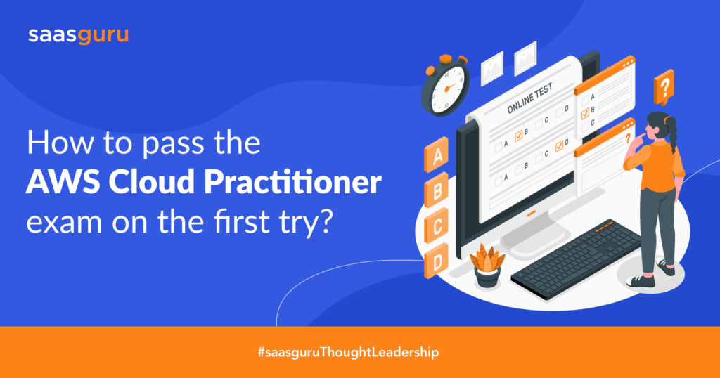 How to Pass AWS Cloud Practitioner Exam in the 1st Try - Blog | saasguru