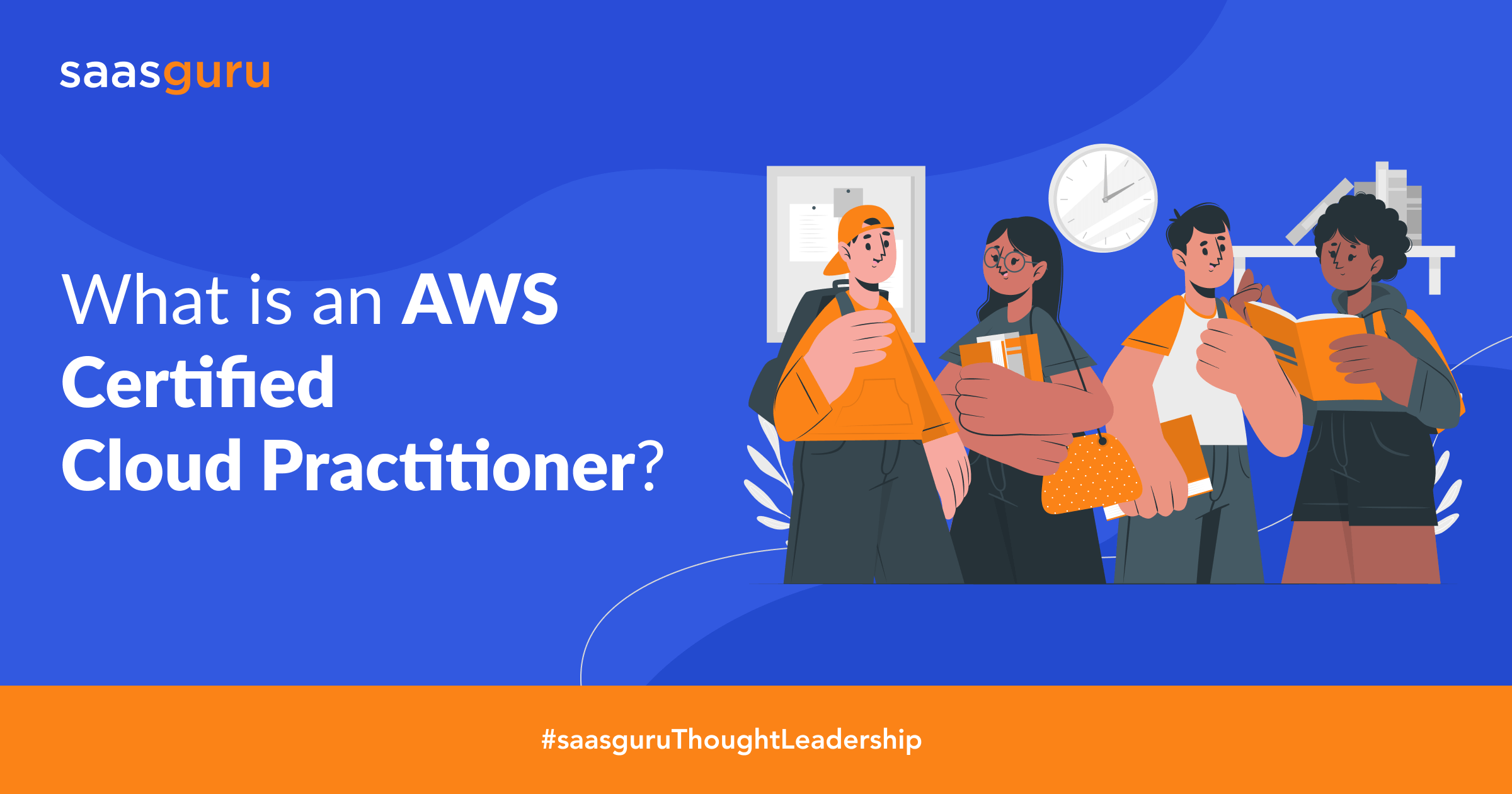 What is AWS Certified Cloud Practitioner? - Blog | saasguru