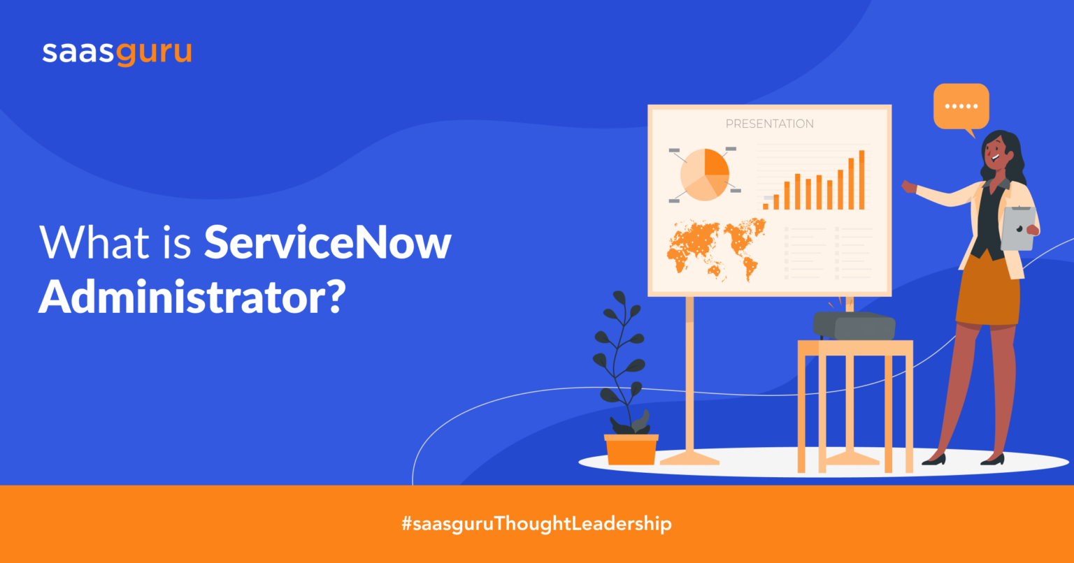 What is ServiceNow Administrator? - Blog | saasguru
