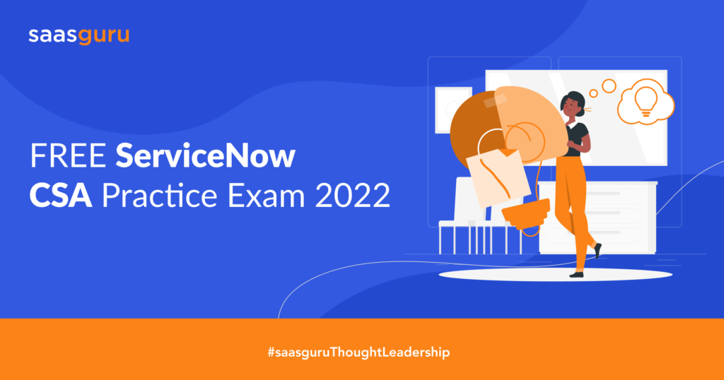 FREE ServiceNow System Administrator (CSA) Practice Exam 2023 by saasguru FREE ServiceNow System Administrator (CSA) Practice Exam 2023 by saasguru