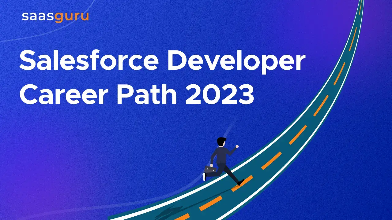 Salesforce Developer Career Path 2023 - Blog | saasguru Salesforce Developer Career Path 2023 - Blog | saasguru