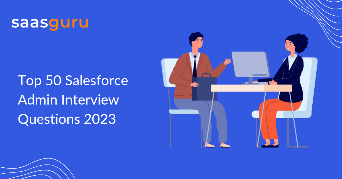 50+ Salesforce Admin Interview Questions With Answers 2023