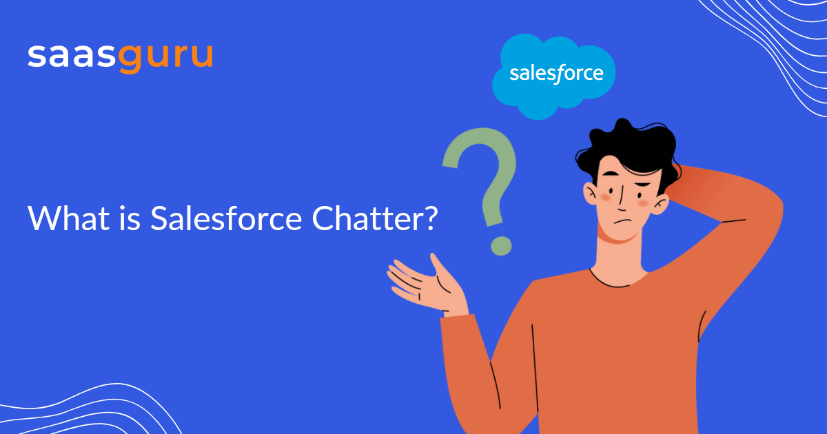What is Salesforce Chatter? - Blog | saasguru