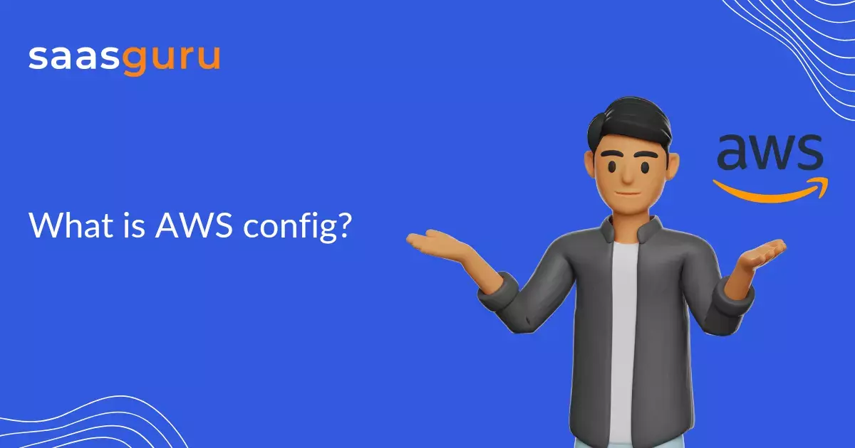 Getting Started with AWS Config - A Beginners Guide 2023 - Blog | saasguru
