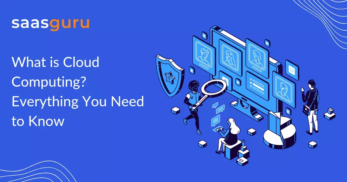 What Is Cloud Computing Everything You Need To Know In 2023 Blog