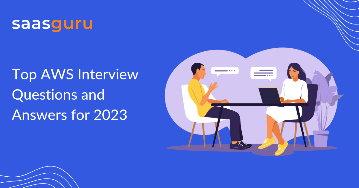Top AWS Interview Questions and Answers for 2023 – Blog | saasguru Top AWS Interview Questions and Answers for 2023 – Blog | saasguru