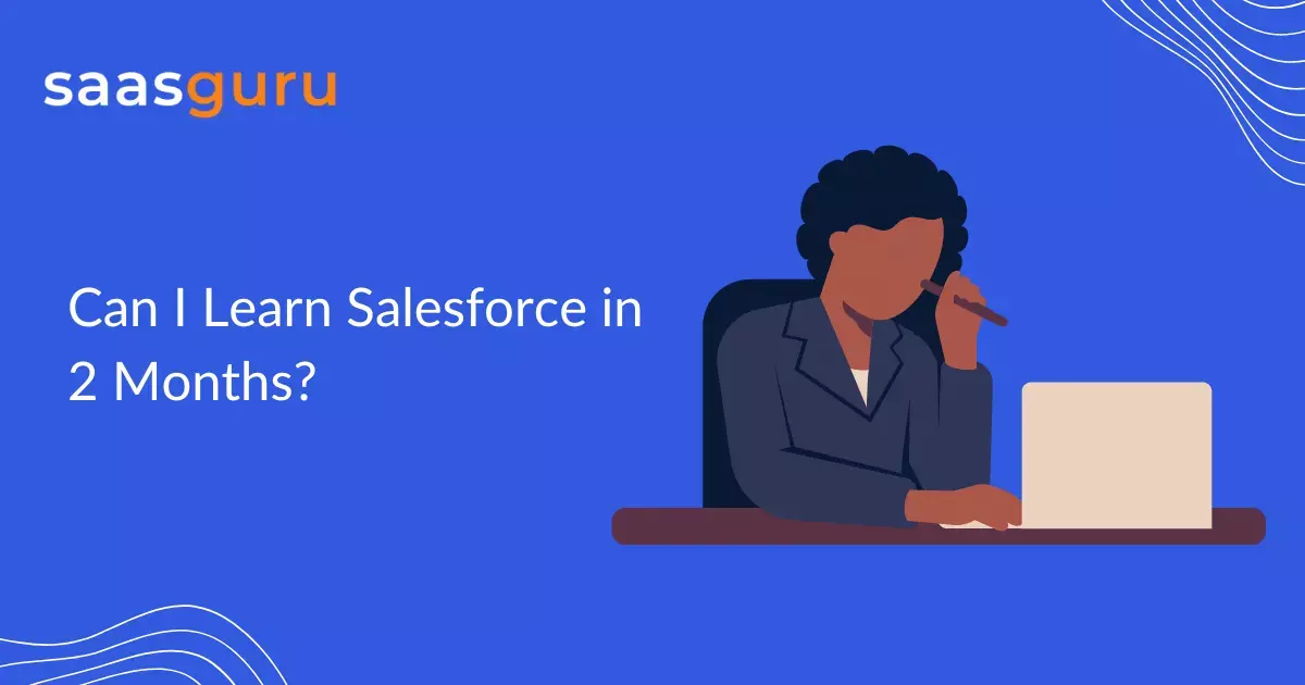 Can I Learn Salesforce In 2 Months
