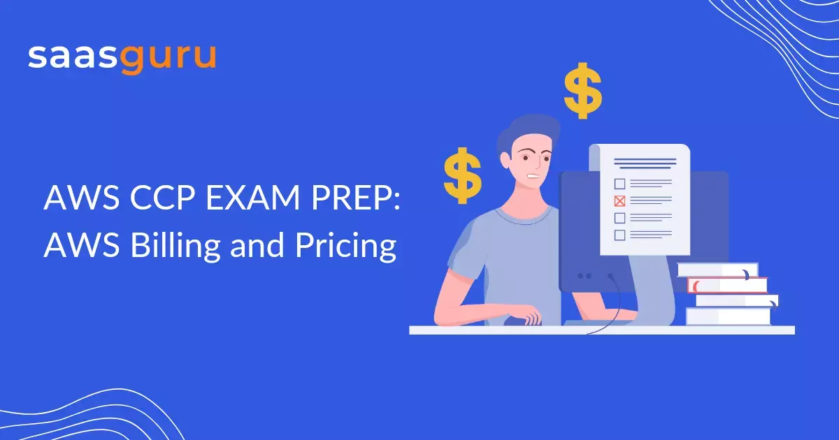AWS CCP EXAM PREP: AWS Billing and Pricing - Blog | saasguru