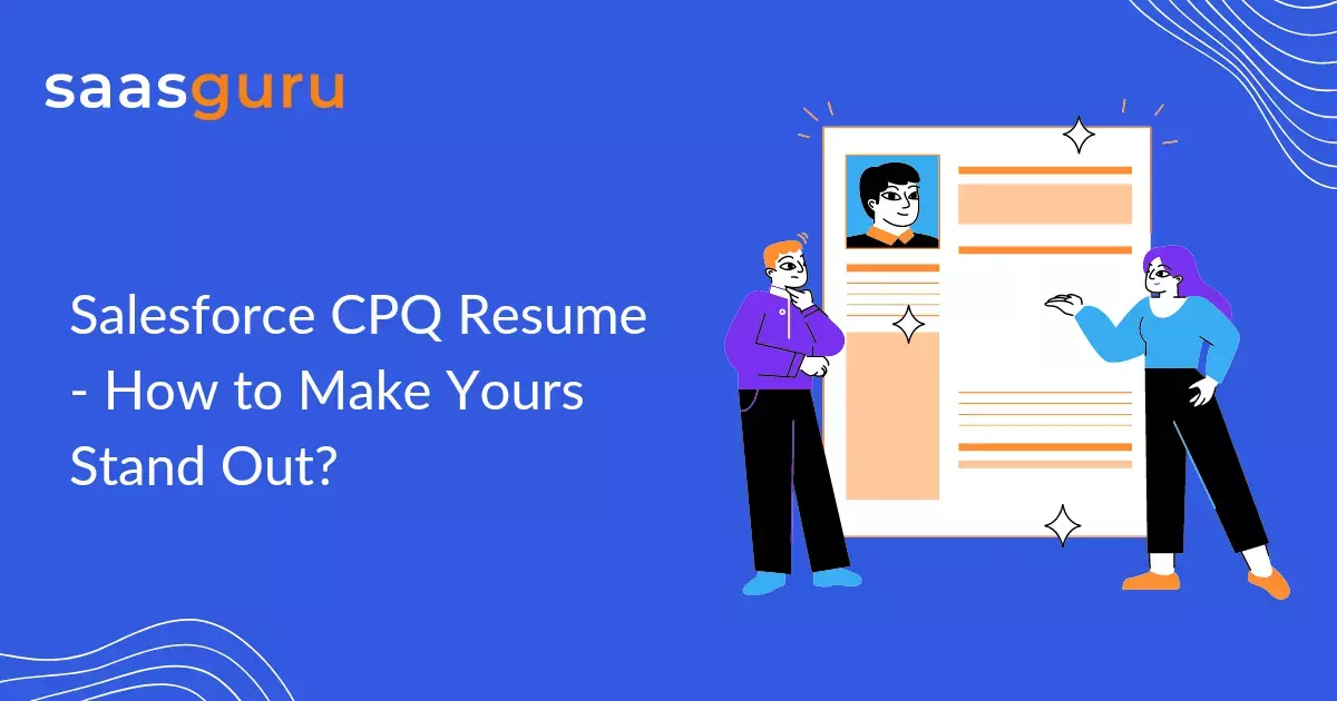 Salesforce CPQ Resume - How to Make Yours Stand Out?- Blog - saasguru