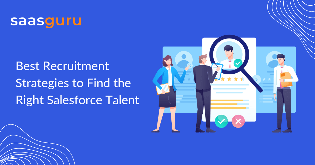 Best Recruitment Strategies to Find the Right Salesforce Talent Best Recruitment Strategies to Find the Right Salesforce Talent