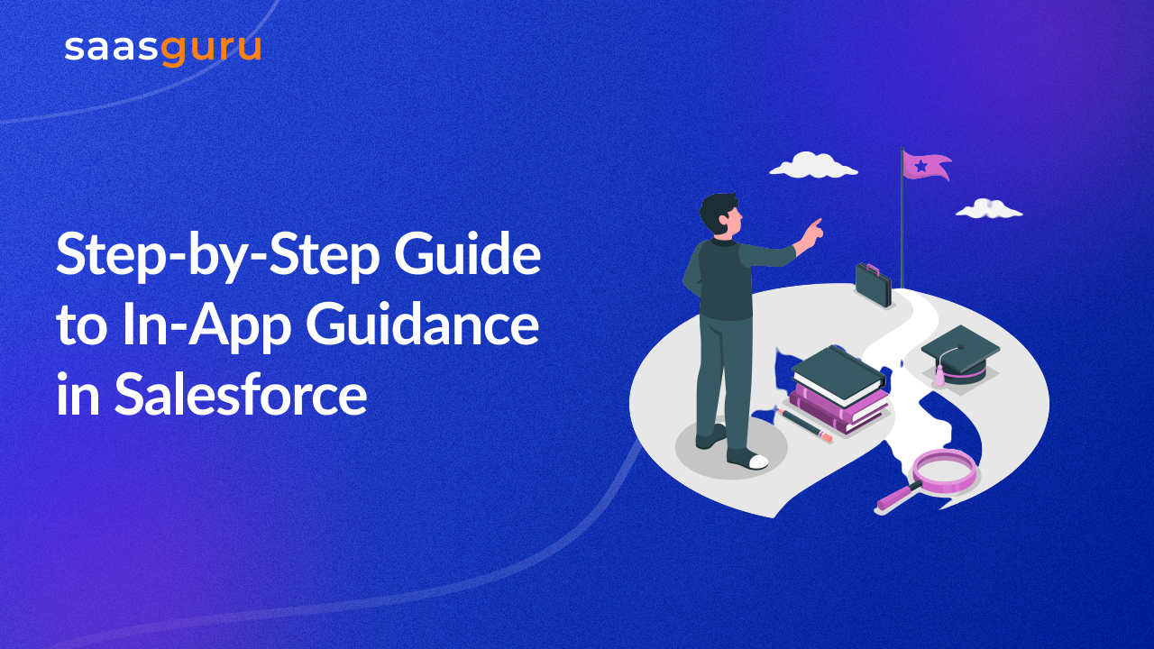 Step By Step Guide To In App Guidance In Salesforce