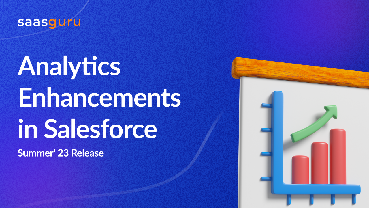 Analytics Enhancements in Salesforce Summer' 23 Release