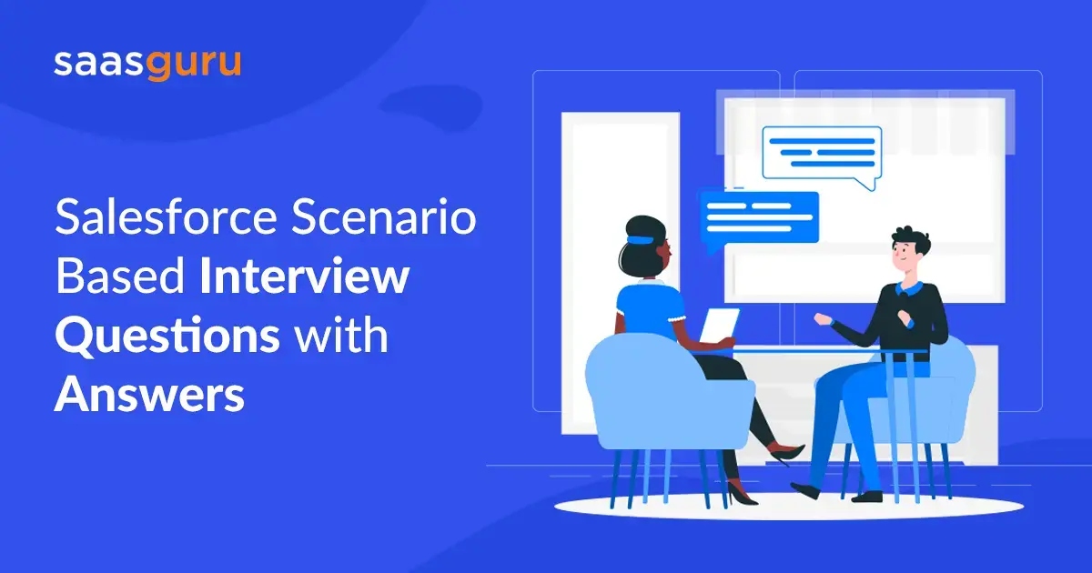 Salesforce Scenario Based Interview Questions with Answers Salesforce Scenario Based Interview Questions with Answers