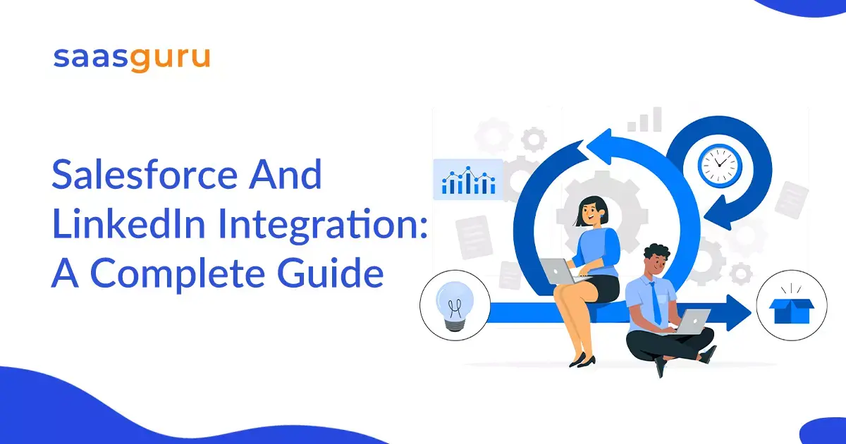 Salesforce And Linkedin Integration A Complete Guide
