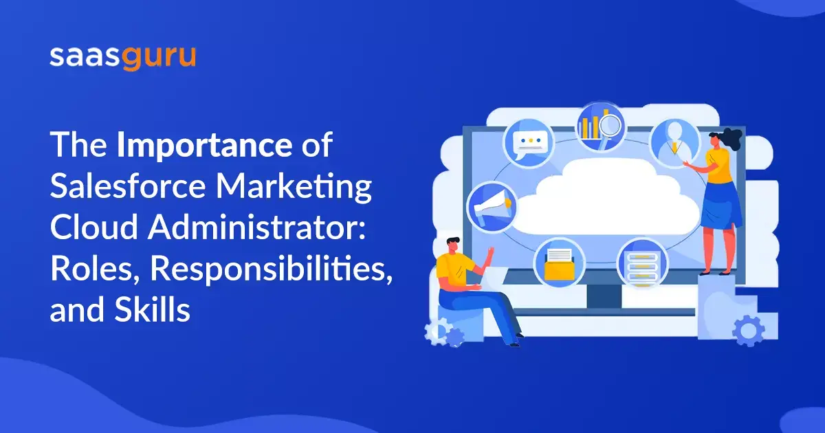 The Importance Of Salesforce Marketing Cloud Administrator Roles Responsibilities And Skills