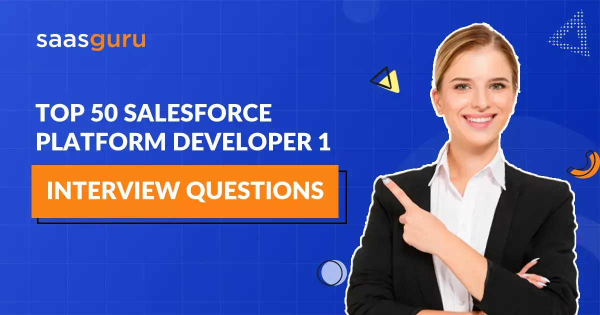 Top 50 Salesforce Platform Developer 1 Interview Questions Top 50 Salesforce Platform Developer 1 Interview Questions