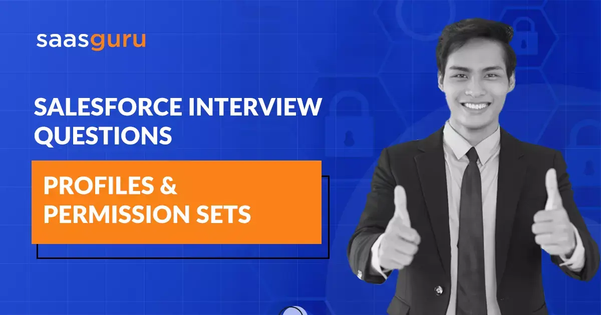 Salesforce Interview Questions: Profiles & Permission Sets