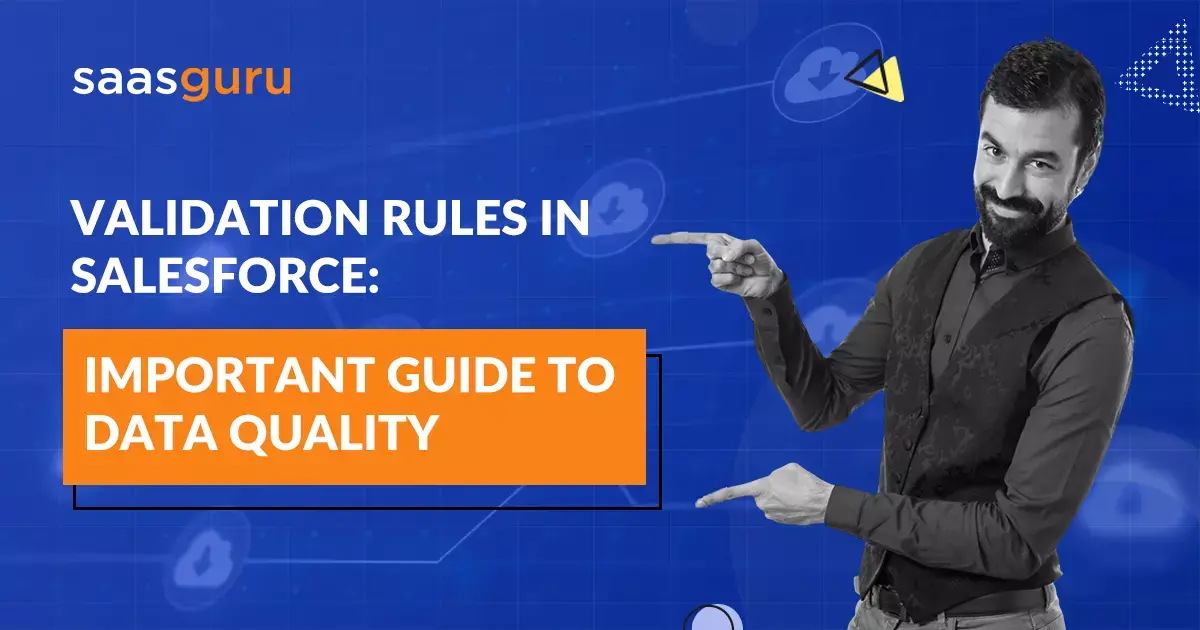 Validation Rules in Salesforce: Important Guide to Data Quality